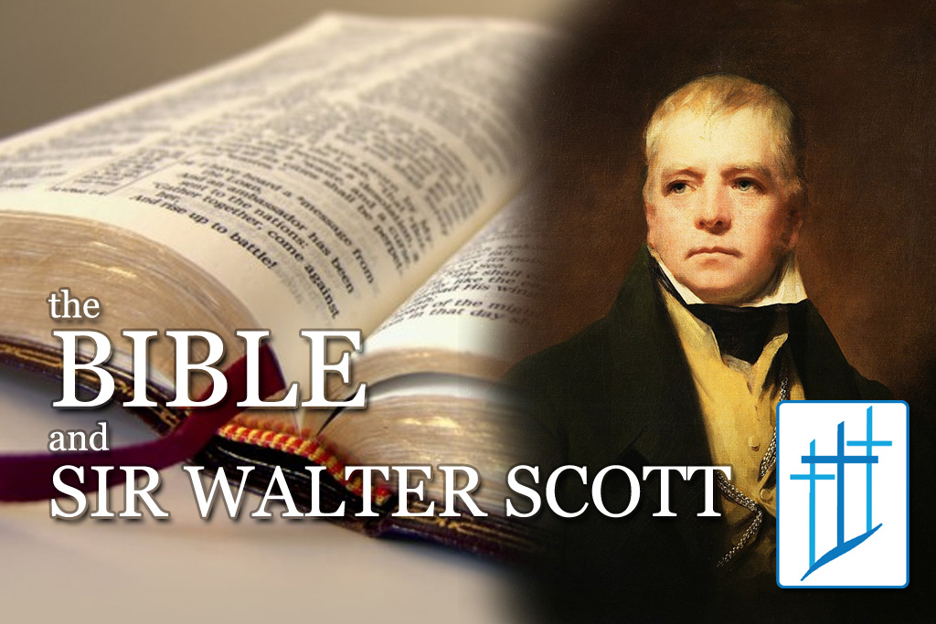 The Bible and Sir Walter Scott - The Bible Church of the Lakes
